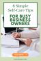 6 Simple Self-Care Tips for Business Owners with Overwhelm
